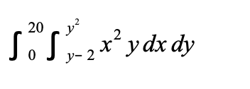 Solved ∫020∫y−2y2x2ydxdy | Chegg.com