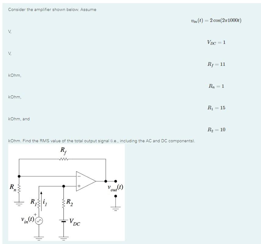 Solved vin (t)=2cos(2π1000t) V. VDC=1 V. Rf=11 kOhm, Rn=1 | Chegg.com