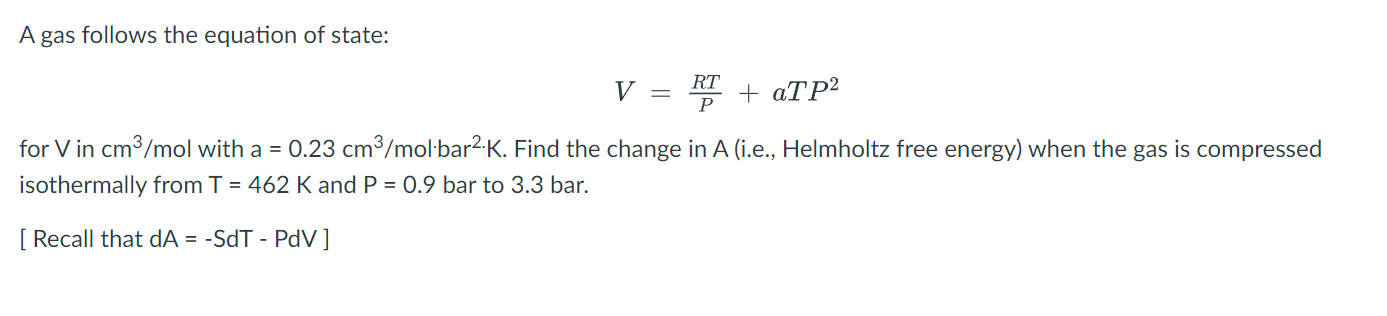Solved A gas follows the equation of state: V=PRT+aTP2 for V | Chegg.com