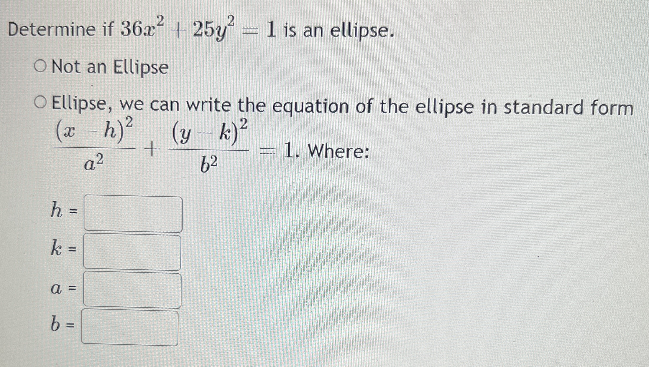 Solved Determine if 36x2+25y2=1 ﻿is an ellipse.Not an | Chegg.com