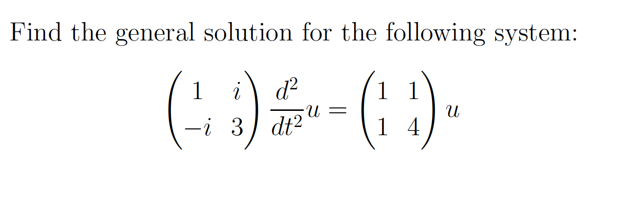 Solved Find the general solution for the following system: | Chegg.com