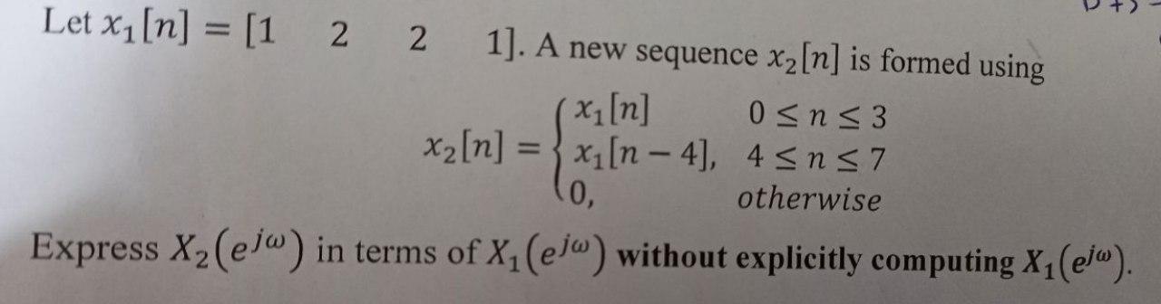 Solved Let x1 [n] = [1 2 2 1). A new sequence x2 [n] is | Chegg.com