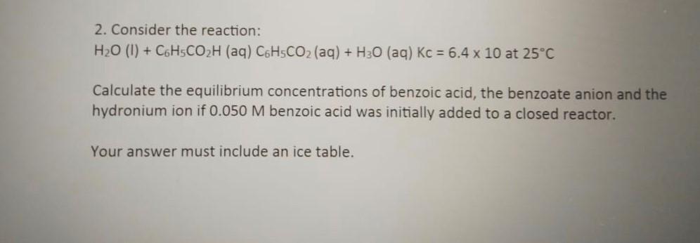 Solved 2. Consider the reaction: H2O (1) + C6H5CO2H (aq) | Chegg.com