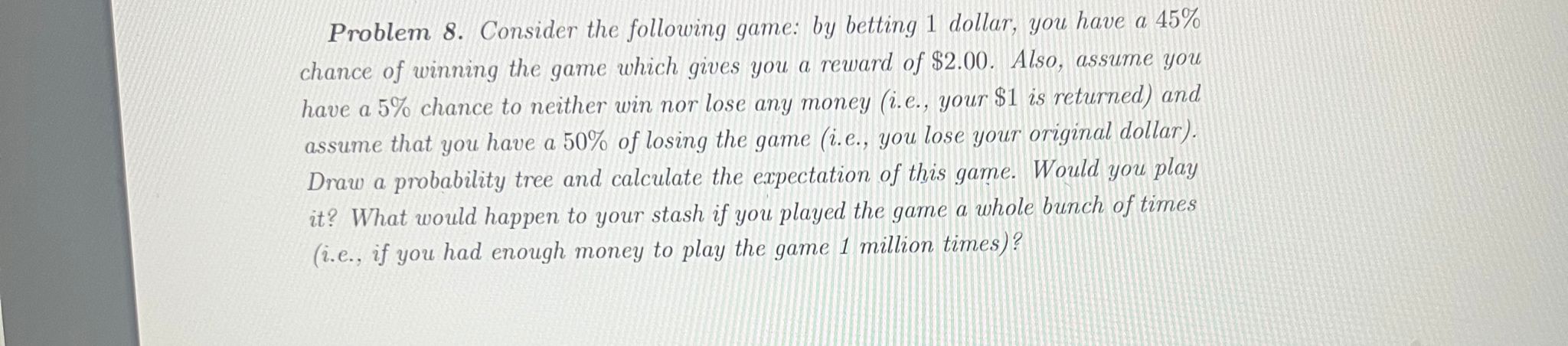 Solved Problem 8. Consider the following game: by betting 1 | Chegg.com