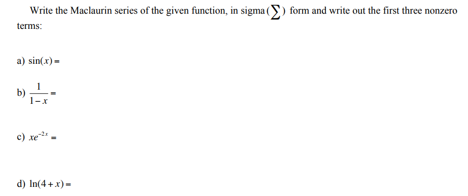 Solved Write the Maclaurin series of the given function, in | Chegg.com