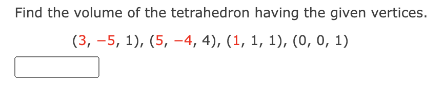 Solved Find the volume of the tetrahedron having the given | Chegg.com