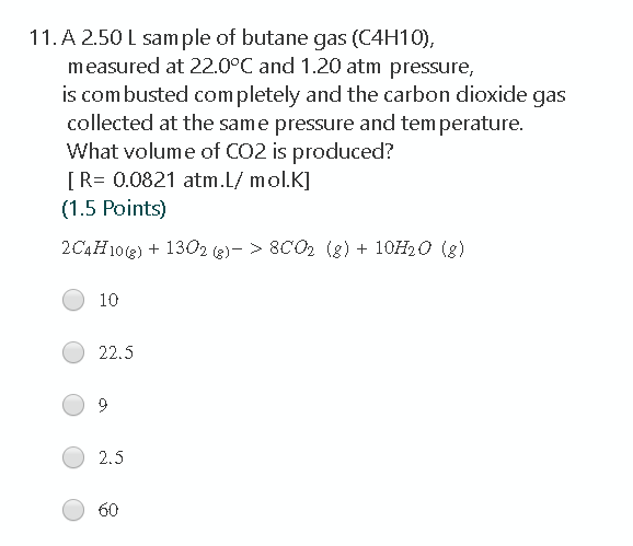 Solved 11. A 2.50 L sample of butane gas (C4H10), measured | Chegg.com