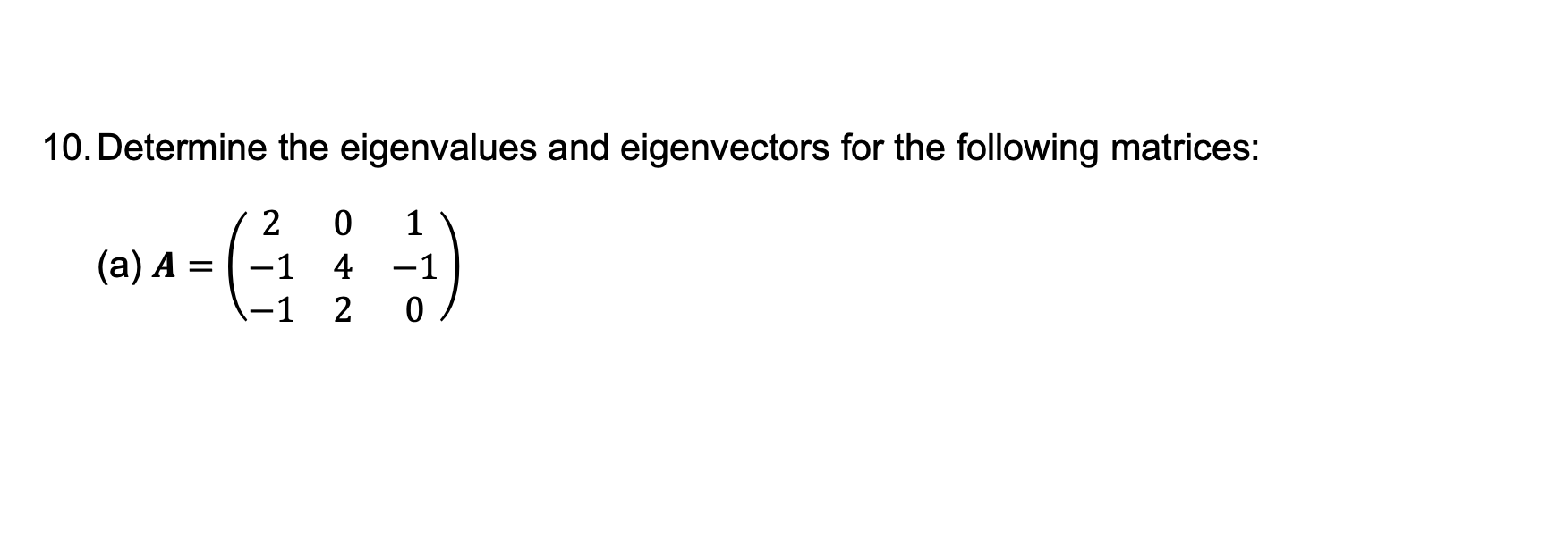 Solved 10. Determine the eigenvalues and eigenvectors for | Chegg.com