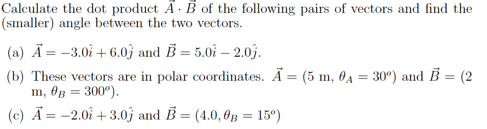Solved Calculate the dot product Ā: B of the following pairs | Chegg.com
