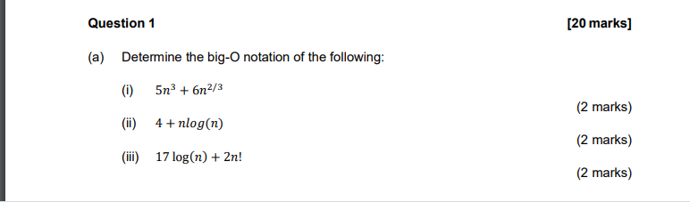 Solved Question 1 [20 marks] (a) Determine the big-O | Chegg.com
