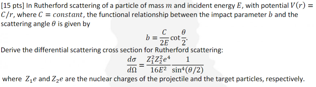 Solved [15 pts] In Rutherford scattering of a particle of | Chegg.com
