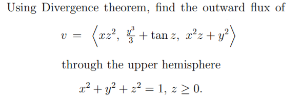 Solved Using Divergence theorem, find the outward flux of V | Chegg.com