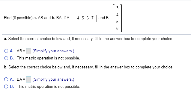 Solved 3 4 Find (if possible) a. AB and b. BA, if A =4 5 6 7 | Chegg.com