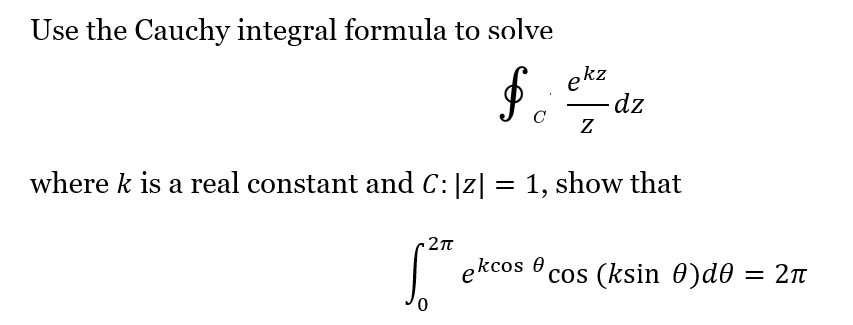Solved Use the Cauchy integral formula to solve ekz $. -dz C | Chegg.com