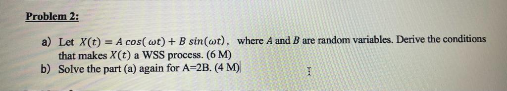 Solved Problem 2:a) ﻿Let x(t)=Acos(ωt)+Bsin(ωt), ﻿where A | Chegg.com