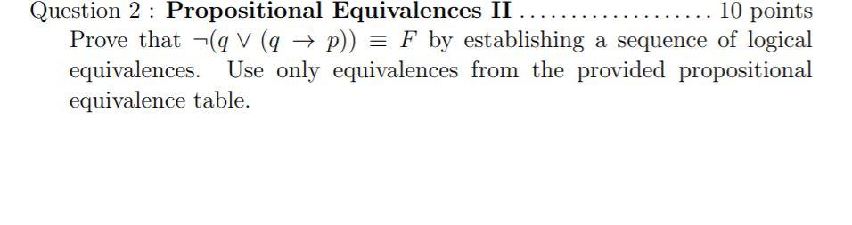 Solved Question 2 : Propositional Equivalences II 10 points | Chegg.com