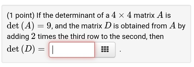 Solved (1 point) If the determinant of a 3 x 3 matrix A is | Chegg.com