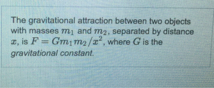 Solved The gravitational attraction between two objects with | Chegg.com