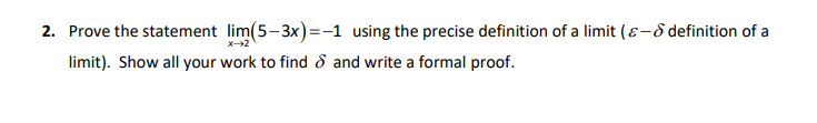 Solved 2. Prove the statement lim(5–3x)=-1 using the precise | Chegg.com