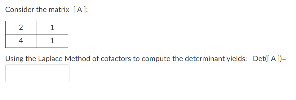 Solved Consider the matrix [A]: 2 1 4 1 Using the Laplace | Chegg.com