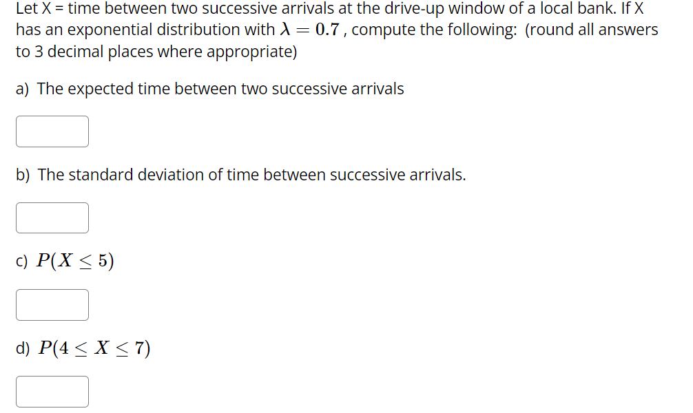 Solved Let X= time between two successive arrivals at the | Chegg.com