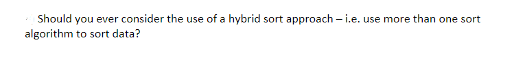 Solved Should you ever consider the use of a hybrid sort | Chegg.com