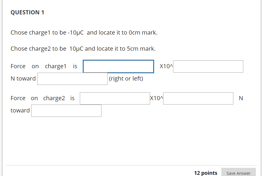 Solved QUESTION 1 Chose charge1 to be -10uc and locate it to | Chegg.com