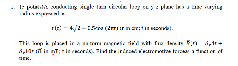 Solved 1. (5 points)A conducting single turn circular loop | Chegg.com