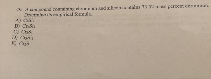 Solved 49. A compound containing chromium and silicon | Chegg.com