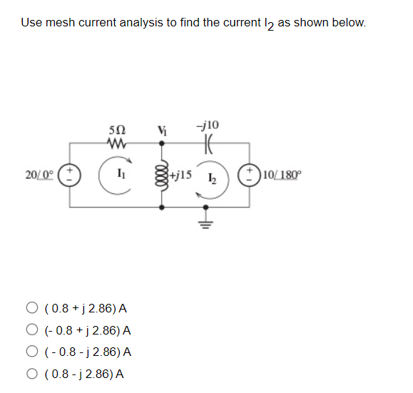 Solved Use mesh current analysis to find the current I2 as | Chegg.com