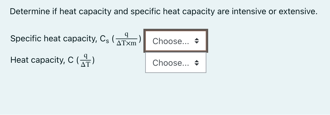 Solved Determine if heat capacity and specific heat capacity | Chegg.com