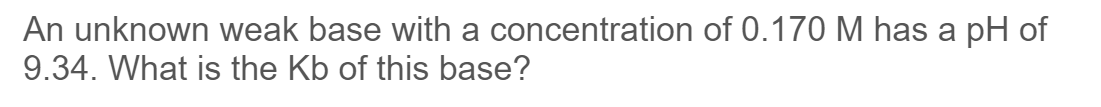 Solved An unknown weak base with a concentration of 0.170 M | Chegg.com