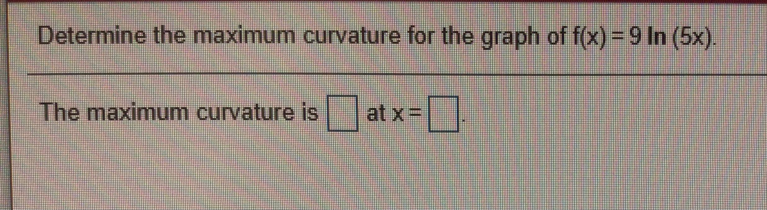 Solved determine the maximum curvature for the graph of | Chegg.com