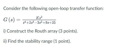 Solved Consider the following open-loop transfer function: | Chegg.com