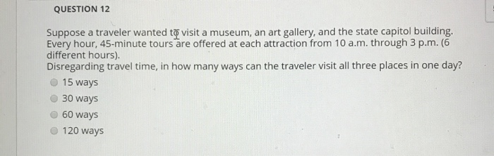 Solved QUESTION 12 Suppose a traveler wanted to visit a | Chegg.com