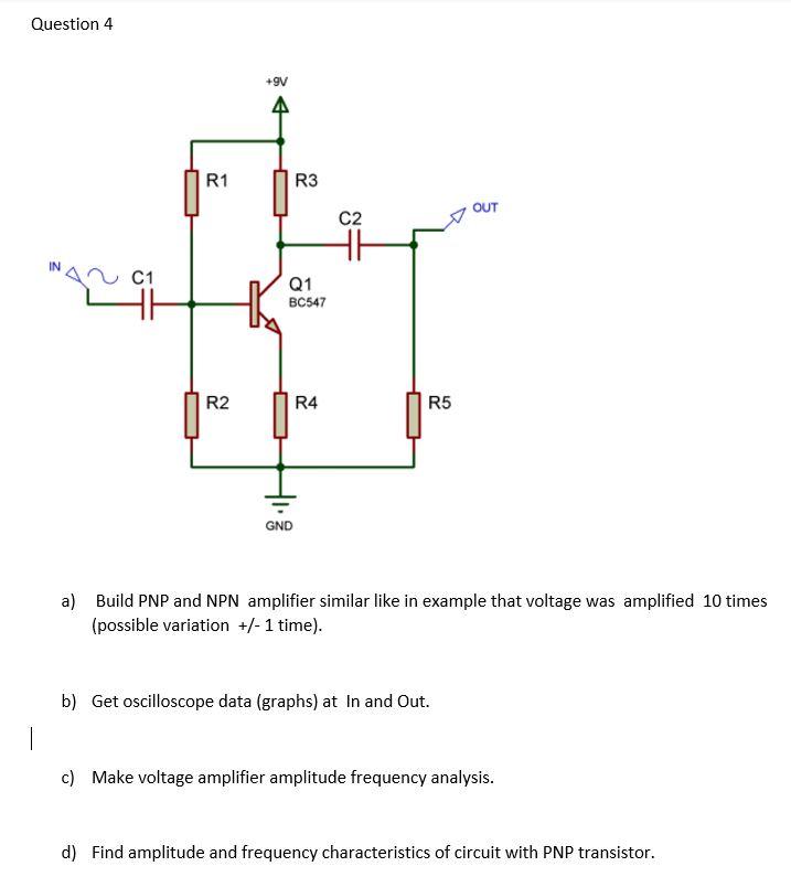 Question 4 +9V R1 R3 OUT C2 “ ang Q1 BC547 R2 R4 R5 | Chegg.com