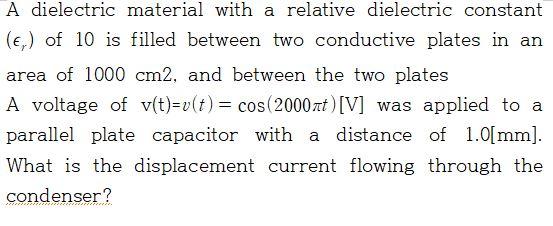 Solved A dielectric material with a relative dielectric | Chegg.com