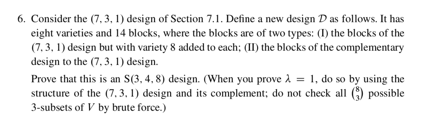 6. Consider the (7,3, 1) design of Section 7.1. | Chegg.com