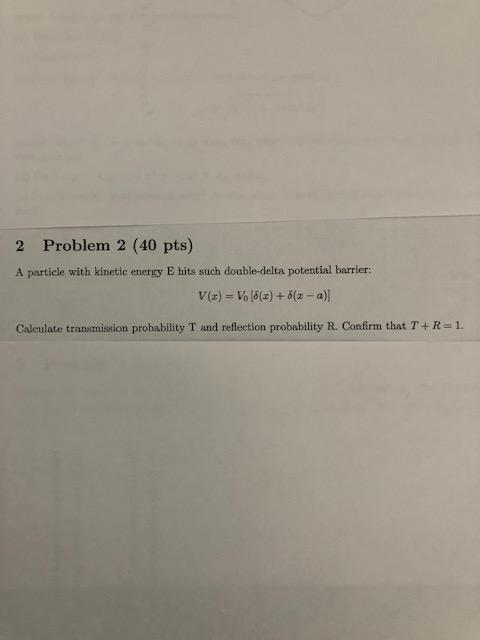 Solved 2 Problem 2 (40 pts) A particle with kinetic energy E | Chegg.com