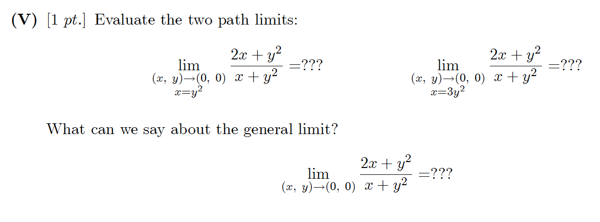 Solved (V)[1pt.] Evaluate the two path limits: | Chegg.com