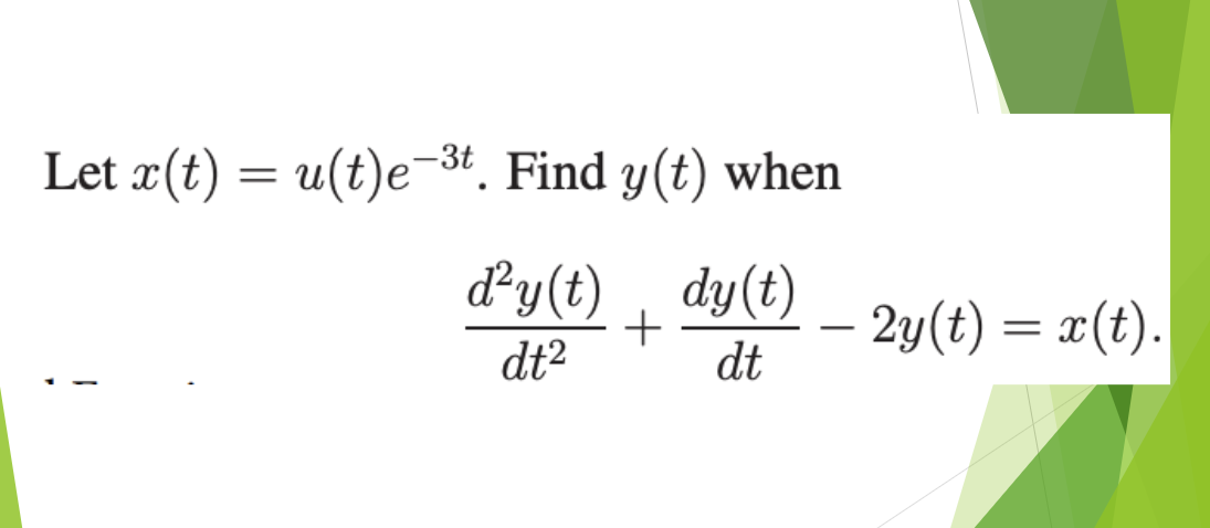 Solved Let x(t)=u(t)e-3t. ﻿Find y(t) | Chegg.com