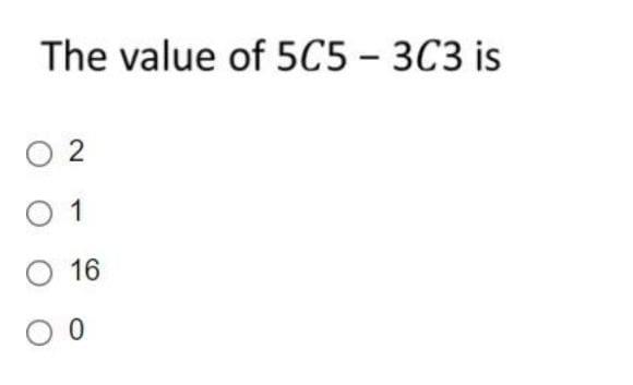 The value of 5C5-3C3 is O2 O 1 O 16 ОО | Chegg.com