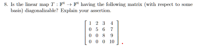 Solved 8. Is the linear map T : F4 +F4 having the following | Chegg.com
