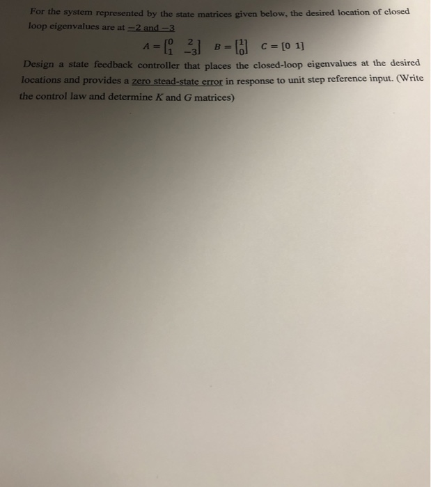 Solved For the system represented by the state matrices | Chegg.com