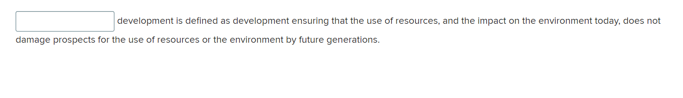 Solved development is defined as development ensuring that | Chegg.com