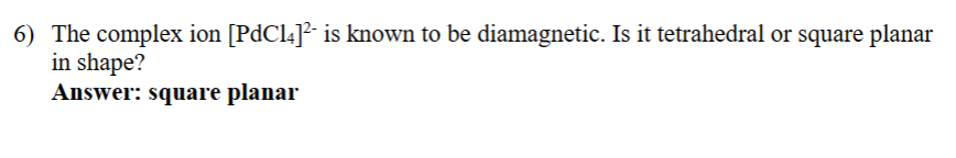 Solved 6) The complex ion [PdCl4]2− is known to be | Chegg.com