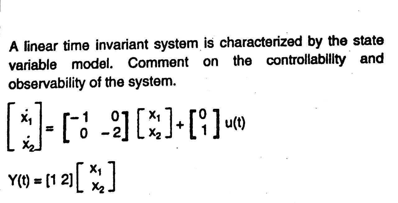 Solved A Linear Time Invariant System Is Characterized By 
