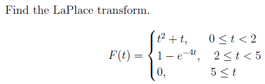 Solved Find the LaPlace transform. (t2 +t, 0 | Chegg.com