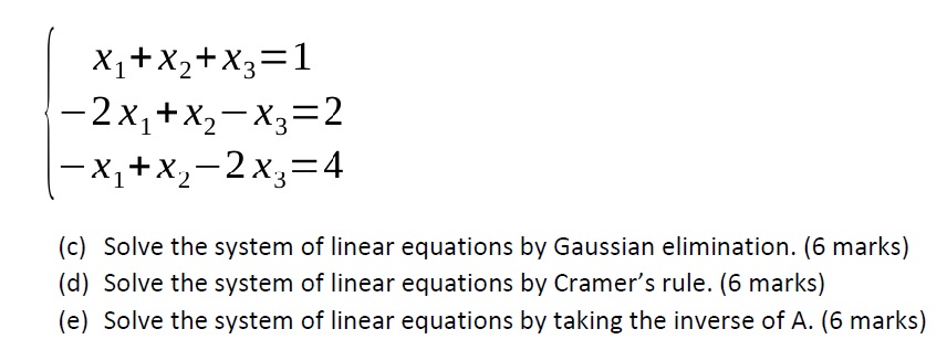 Solved ⎩⎨⎧x1+x2+x3=1−2x1+x2−x3=2−x1+x2−2x3=4 (c) Solve the | Chegg.com