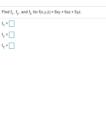 Solved Find fx, fy, and f, for f(x,y,z) = 8xy + 6xz + 5yz. | Chegg.com